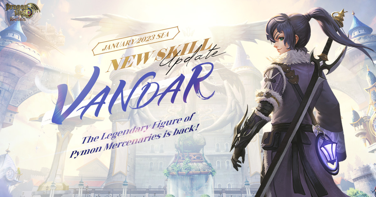 NEW SKILL UPDATE : VANDAR - Dragon Nest